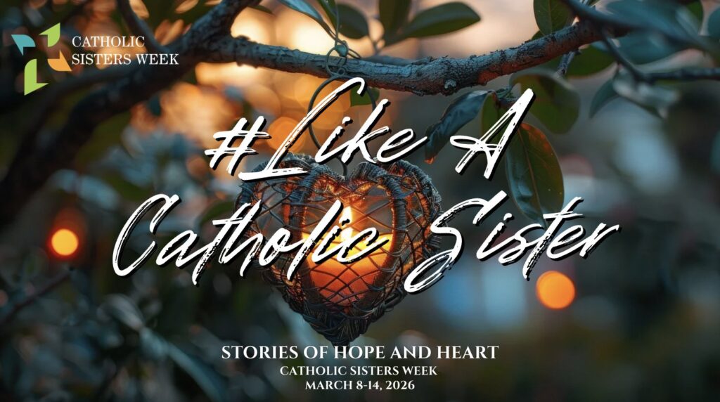 Catholic Sisters Week highlights stories of faith, service and hope ...